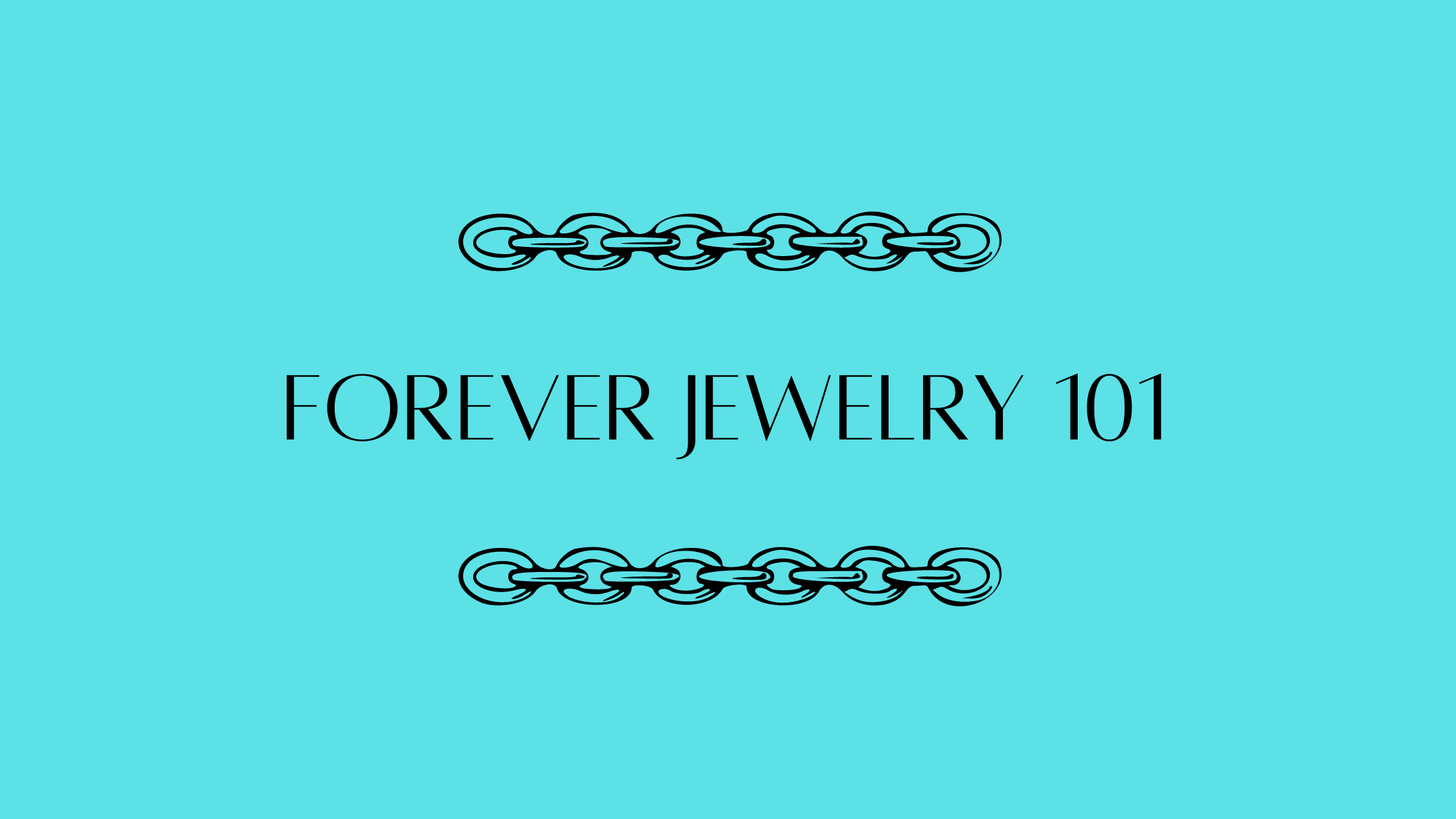 Forever Jewelry 101: All Your Questions Answered – Lisa Crowder Studio